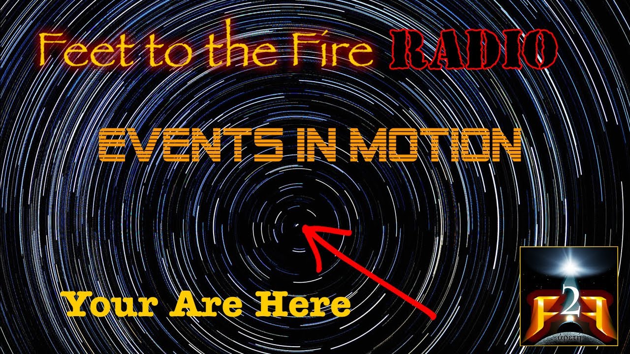 F2F Radio: Events in Motion - Feet to the Fire Radio