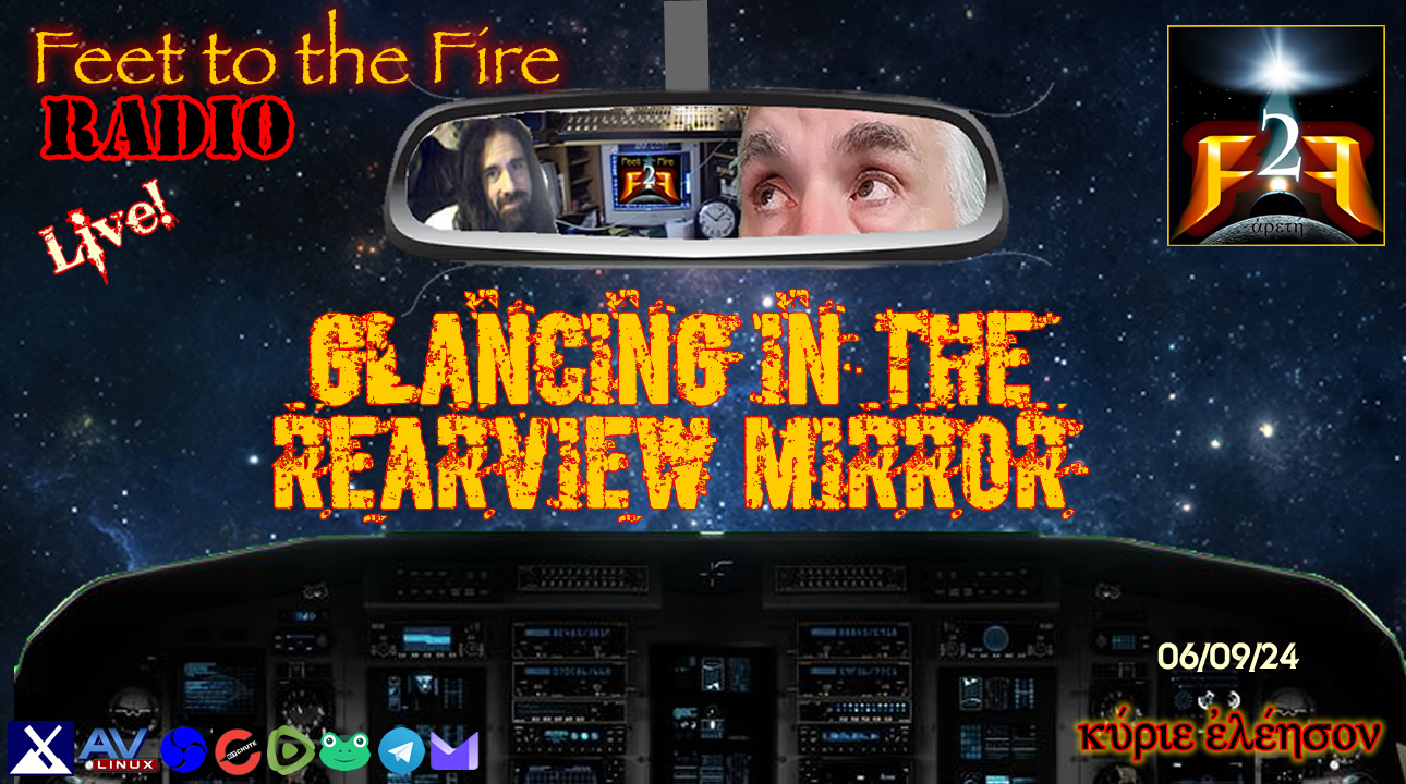 F2F Radio: Glancing At The Rearview Mirror - Feet to the Fire Radio